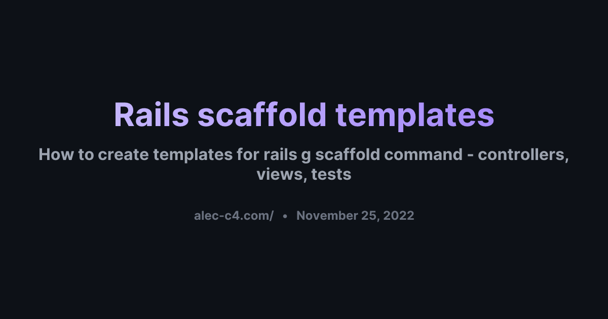 Rails scaffold templates | I'm Mary Poppins, y'all!